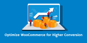 How to Optimize WooCommerce for Higher Conversion Rate - WEBAPPICK