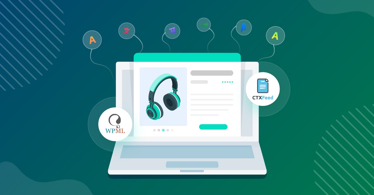 Multi-Language Product Feed creation using WPML and CTX Feed Pro