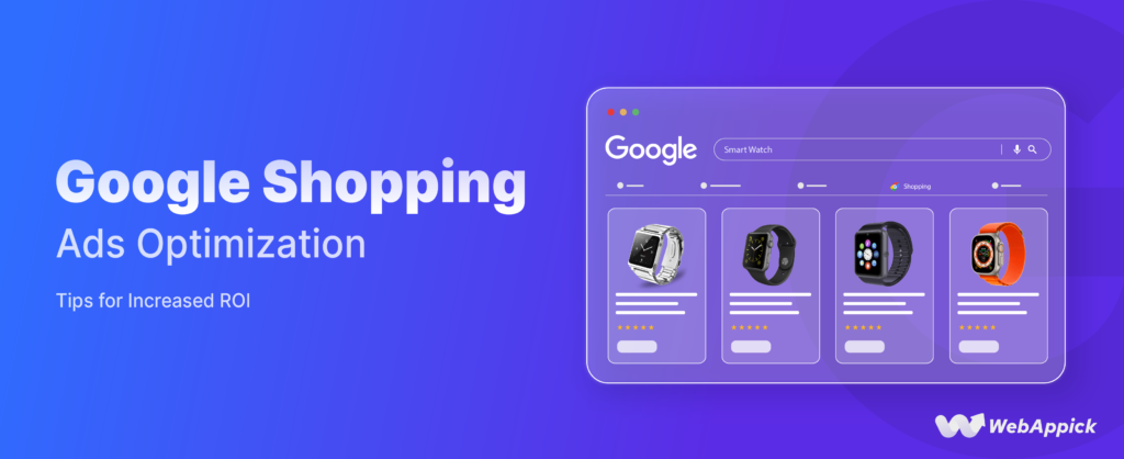 Google Shopping Ads Optimization Tips for Increased ROI - WEBAPPICK