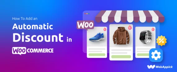 How to Add an Automatic Discount in WooCommerce (Easy Guide) - WEBAPPICK