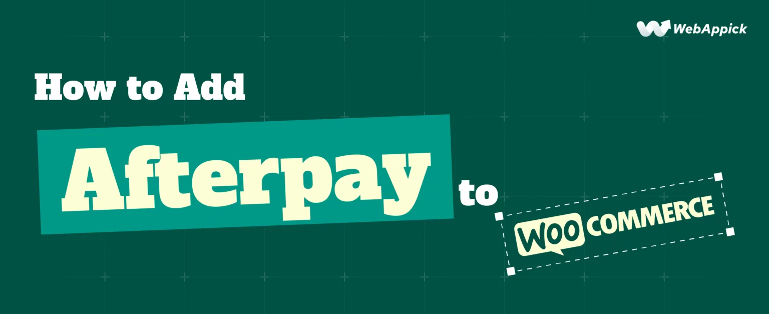 How to Add Afterpay to WooCommerce In 5 Easy Steps - WEBAPPICK